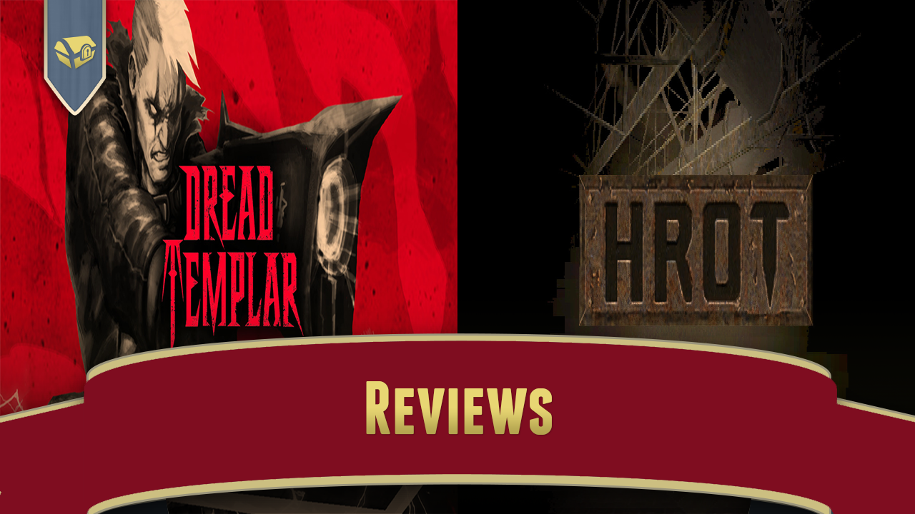 Dread Templar and HROT Reviews – Set Side B